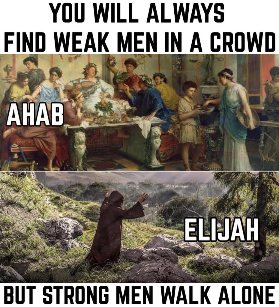 You will always find weak men in a crowd, but strong men walk alone ...